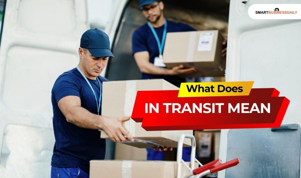 What Does In Transit Mean: Updated Details In 2025