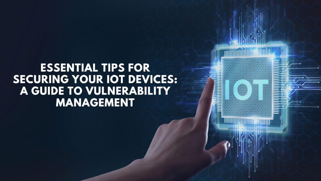 Know How To Secure IoT Devices In 10 Minutes